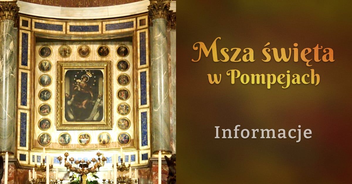 Złóż intencję na Mszę świętą w sanktuarium Matki Bożej Pompejańskiej
