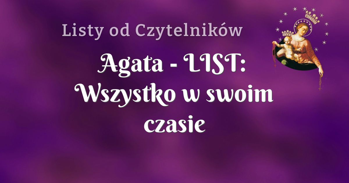 Agata - LIST: Wszystko w swoim czasie