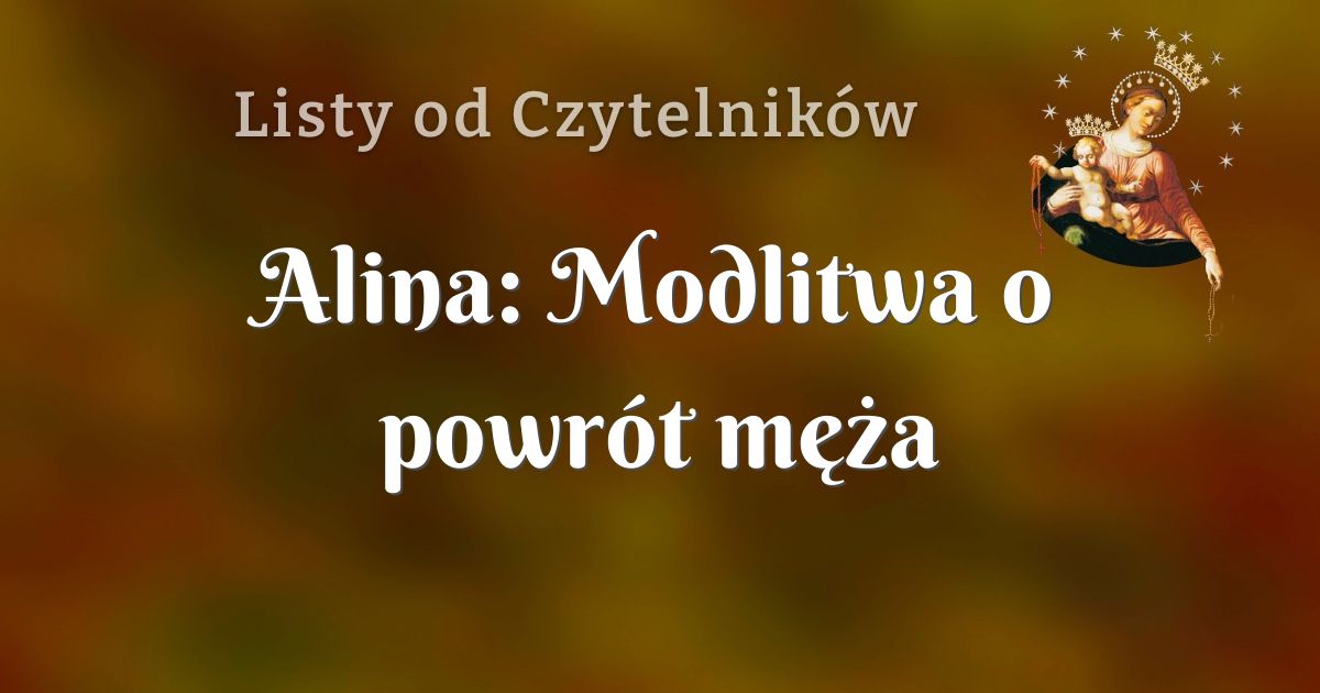Alina: Modlitwa o powrót męża