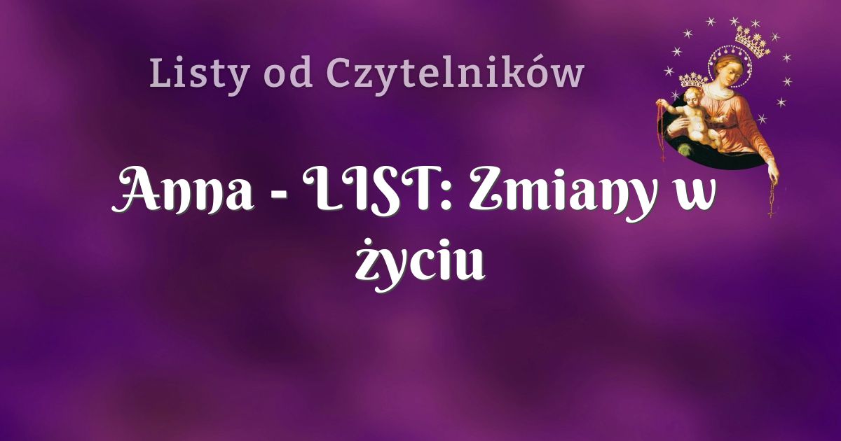 Anna - LIST: Zmiany w życiu