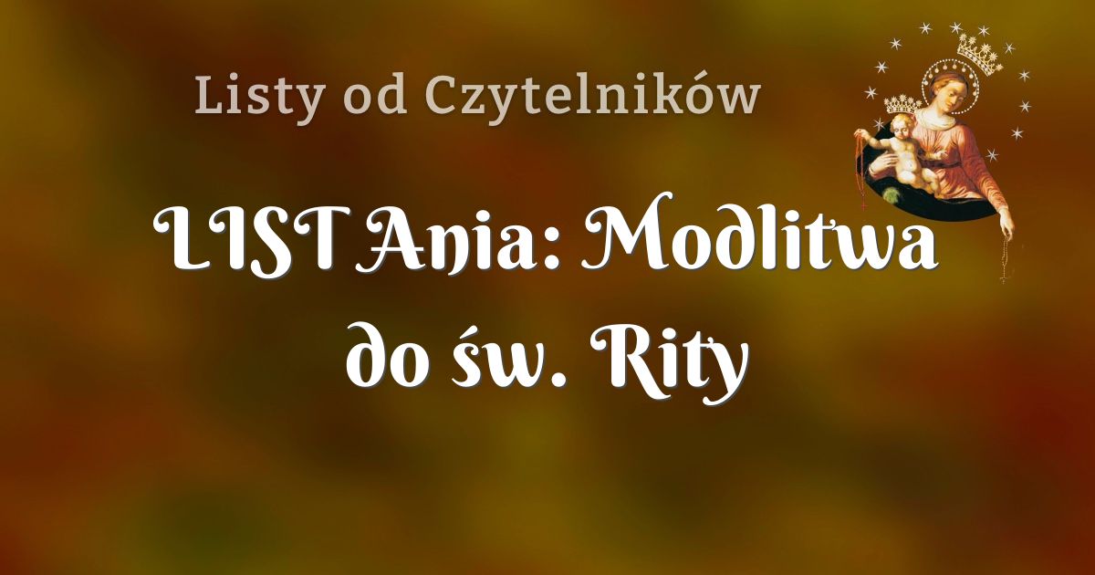 LIST Ania: Modlitwa do św. Rity